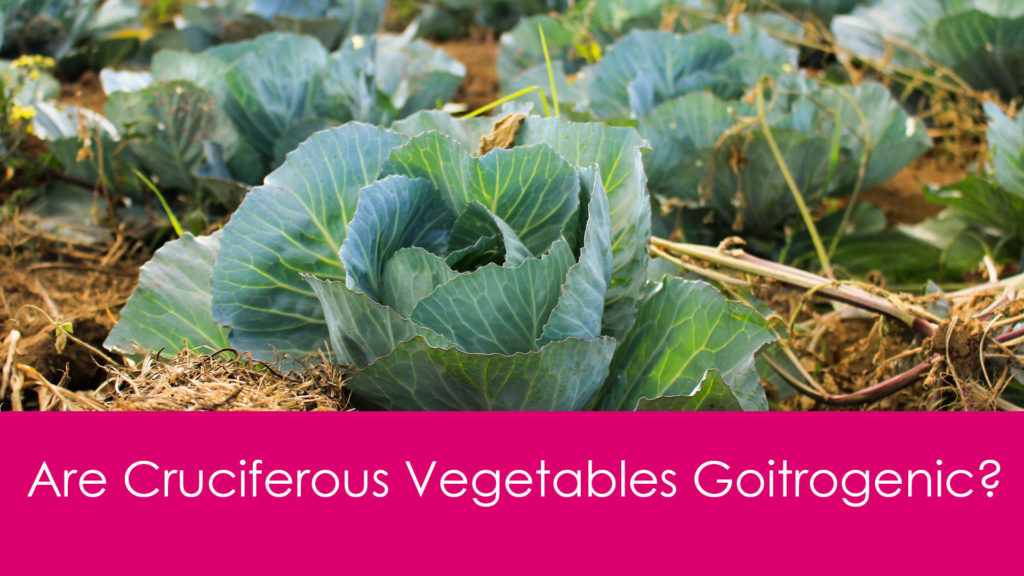 Are Cruciferous Vegetables Goitrogenic? And What You Should Know About ...