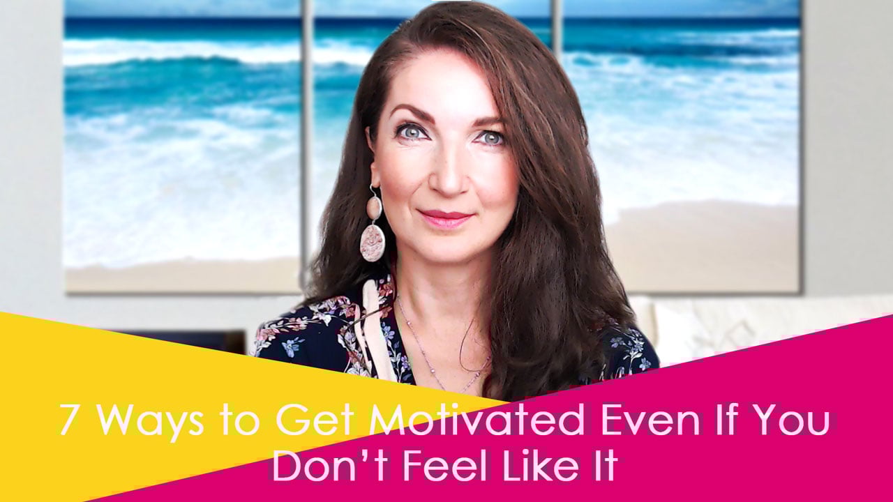 7 Ways to Get Motivated Even If You Don't Feel Like it