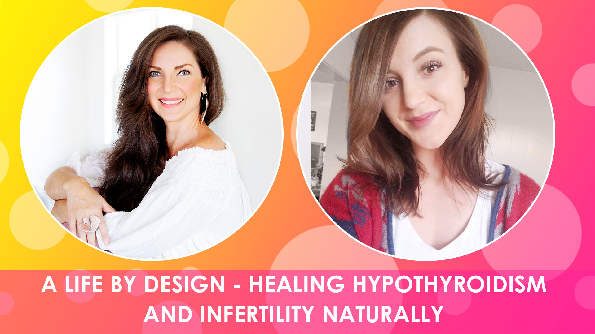 A LIFE BY DESIGN - HEALING HYPOTHYROIDISM AND INFERTILITY NATURALLY