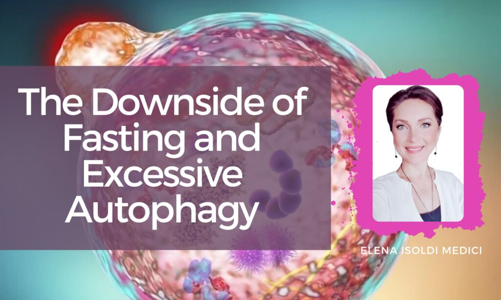 The Downside of Fasting and Excessive Autophagy